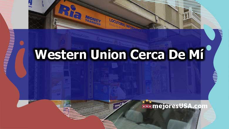 Encuentra un Western union cerca de mi ubicación actual [2026]